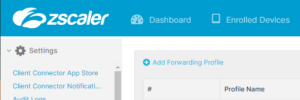 Zscaler Client Connector(ZCC)のForwarding Profile設定 | バンブロ ！ ネットワークソリューション特集